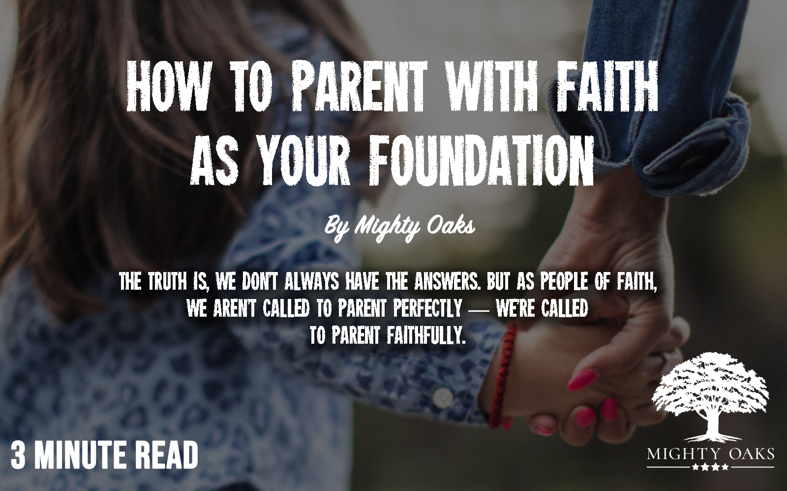 How to Parent With Faith As Your Foundation | Mighty Oaks Foundation
